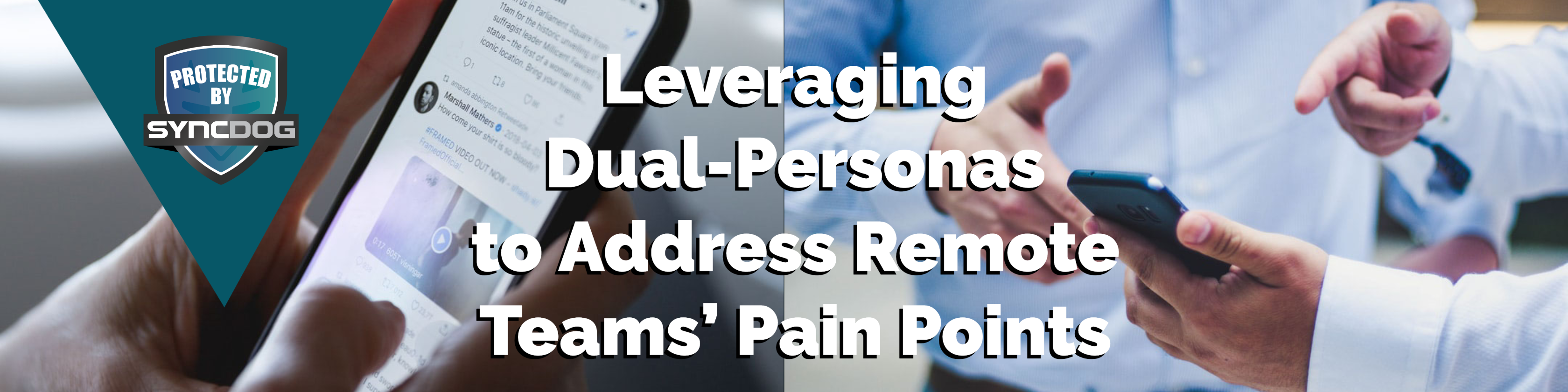 Leveraging Dual-Personas to Address Remote Teams’ Pain Points - SyncDog