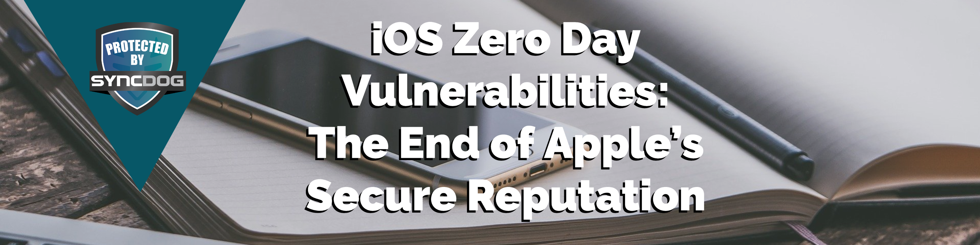 Ios Zero Day Vulnerabilities The End Of Apples Secure Reputation