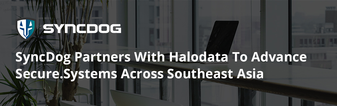 SyncDog Partners With Halodata To Advance Secure.Systems Across Southeast Asia - SyncDog