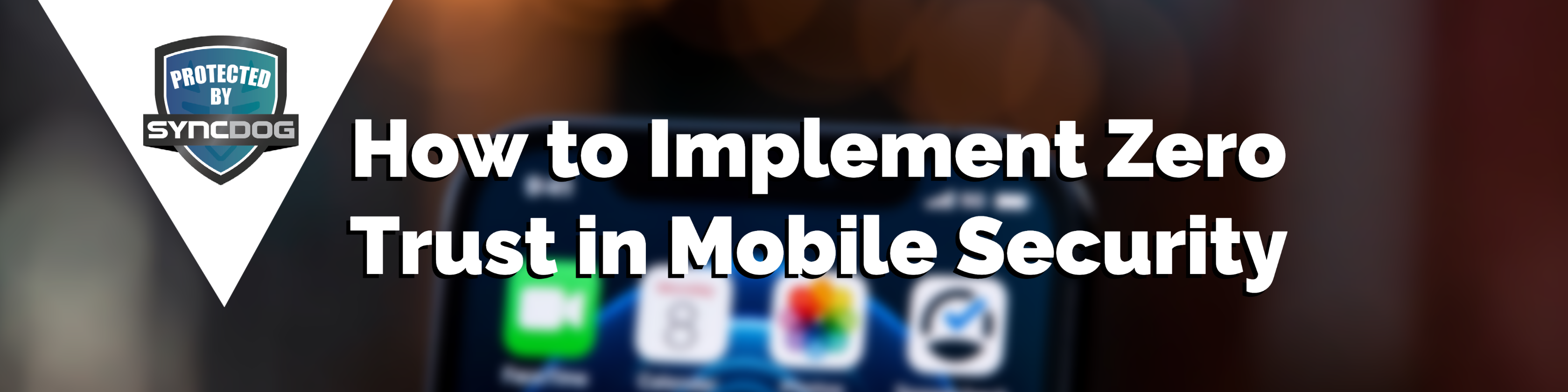How to Implement Zero Trust in Mobile Security - SyncDog