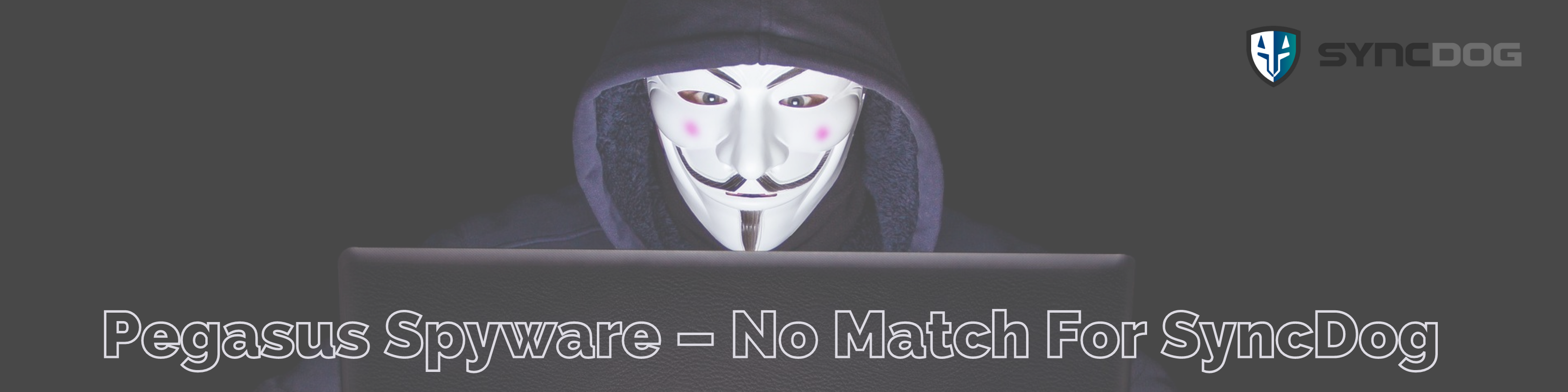 Pegasus Spyware – No Match For SyncDog - SyncDog