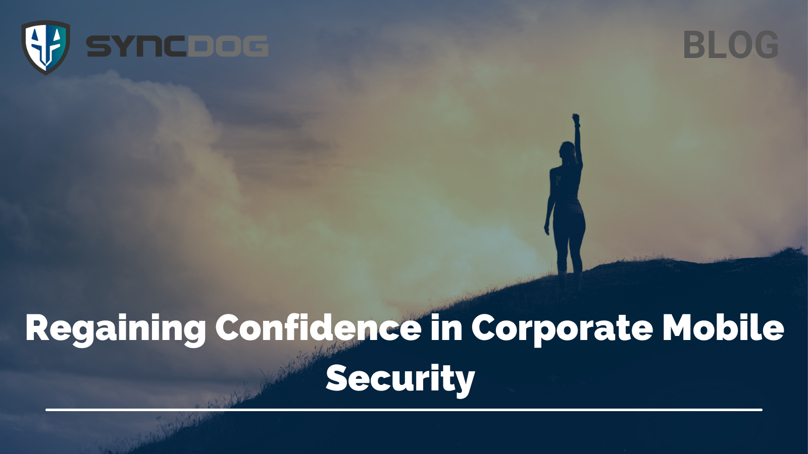 Regaining Confidence in Corporate Mobile Security - SyncDog